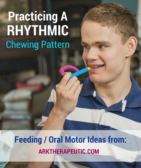 Practicing a Rhythmic Chewing Pattern - ARK Products, LLC