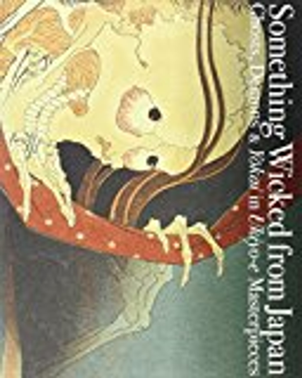 Something Wicked From Japan Ghosts Demons And Yokai In Ukiyo E