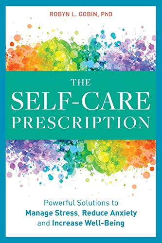 The Self Care Prescription: Powerful Solutions to Manage Stress, Reduce ...