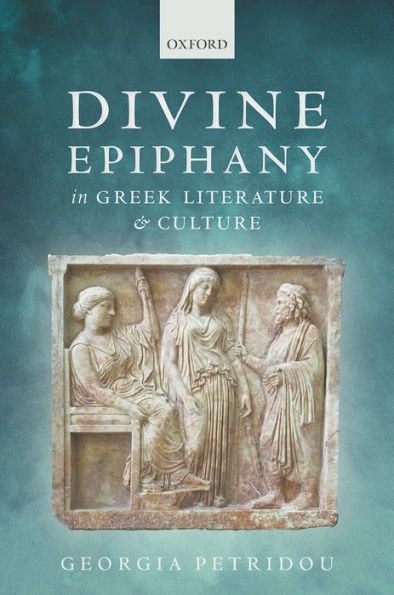 Divine Epiphany In Greek Literature And Culture - Georgia Petridou ...