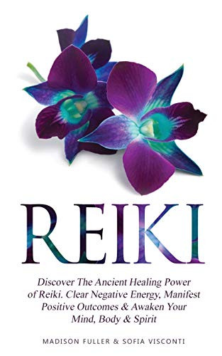 Reiki: Discover The Ancient Healing Power of Reiki. Clear Negative ...