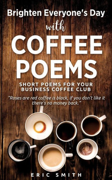 Brighten Everyone's Day With Coffee Poems Short Poems For Your Business ...