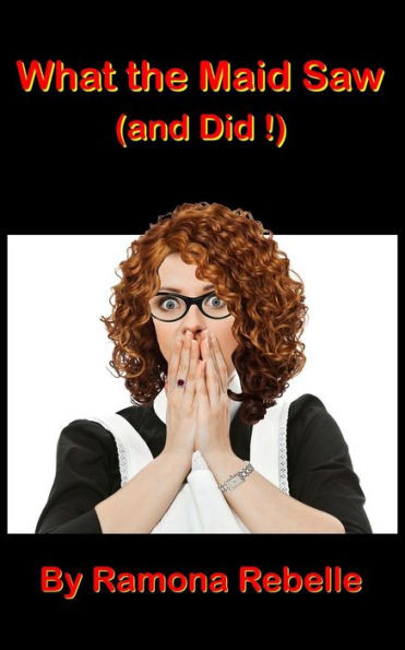 What The Maid Saw (And Did!) - Ramona Rebelle - 9781538018422 ...