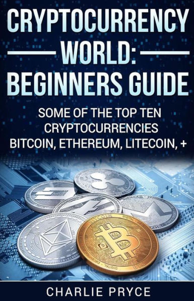 Cryptocurrency World: Beginners Guide: Some of the Top ten ...