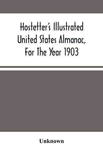 Hostetter'S Illustrated United States Almanac, For The Year 1903 ...