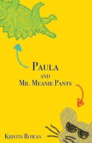 Paula and Mr. Meanie Pants - Kristin Rowan - 9780578571652- LibroWorld.com