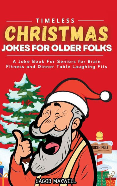 Timeless Christmas Jokes For Older Folks: A Joke Book For Seniors For ...