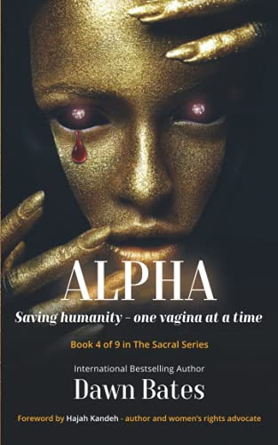 Alpha: Saving Humanity - One Vagina At A Time (The Sacral) - Dawn Bates ...