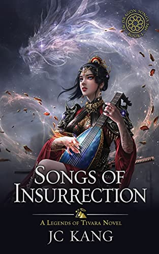Songs Of Insurrection: A Legends Of Tivara Story (The Dragon Songs Saga ...