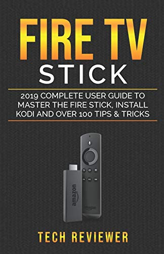 Fire TV Stick; 2019 Complete User Guide to Master the Fire Stick ...