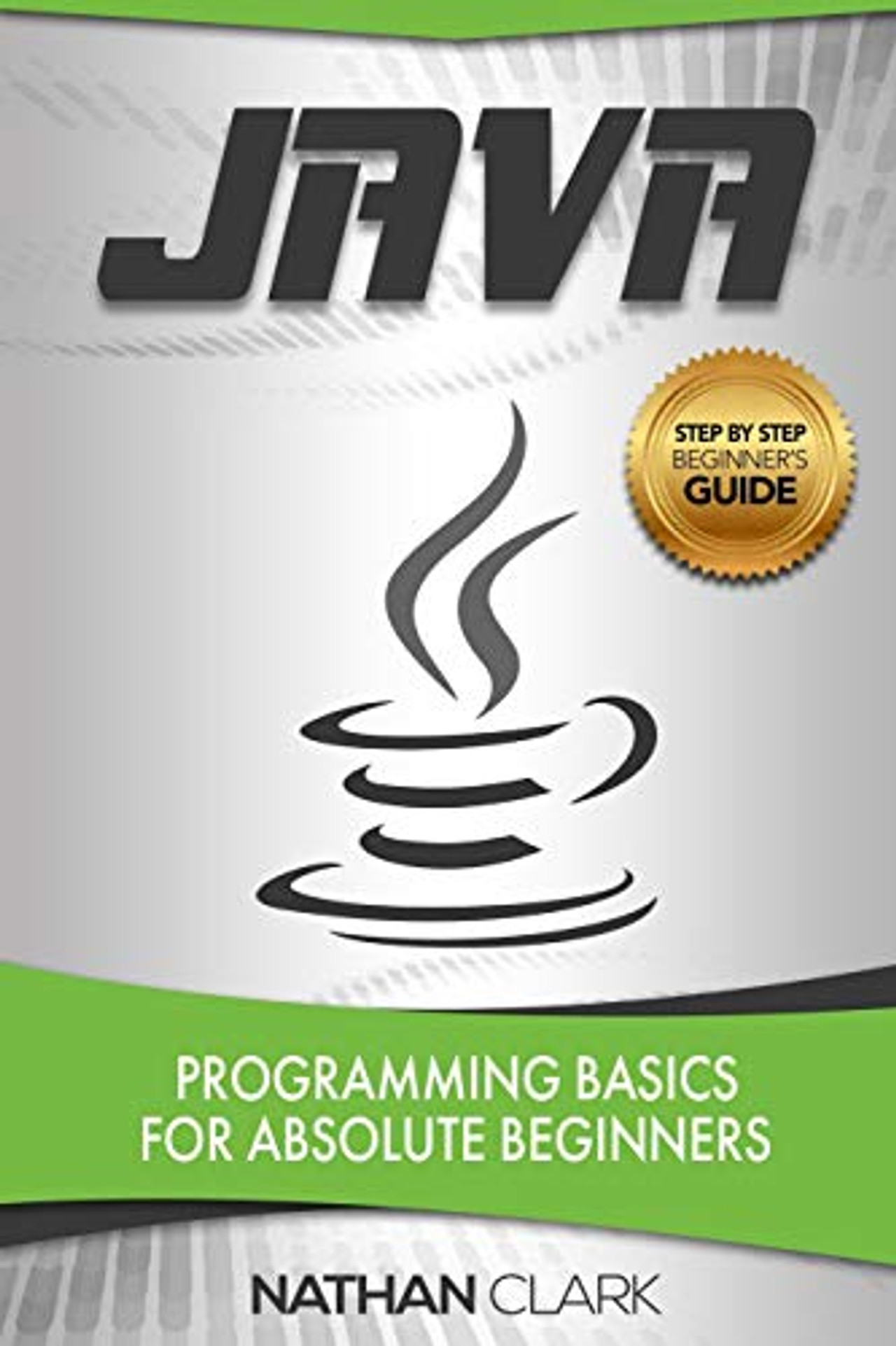 Java Programming Basics For Absolute Beginners Step By Step Java 8732