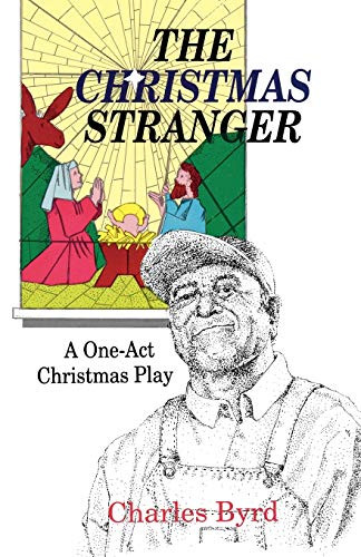 The Christmas Stranger: A One-Act Christmas Play - Charles Byrd ...