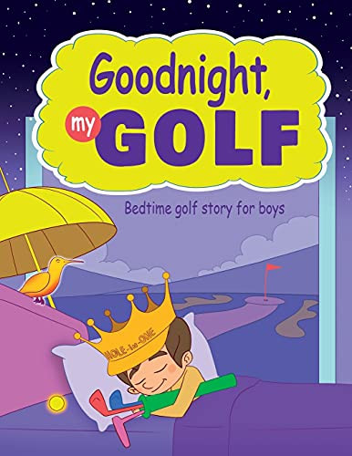 Goodnight, My Golf. Bedtime Golf Story For Boys. (Cool Golf Books For ...