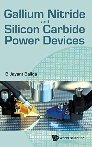 Gallium Nitride and Silicon Carbide Power Devices - B Jayant Baliga ...