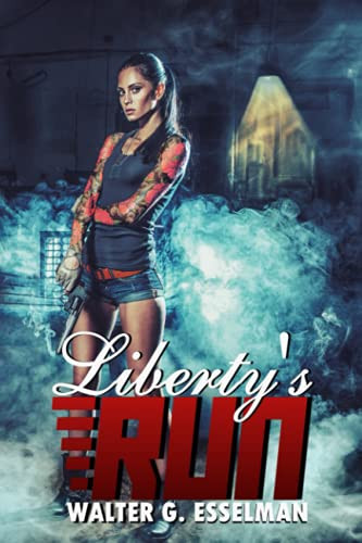 Liberty's Run : Book One - Walter G. Esselman - 9781737294740 ...