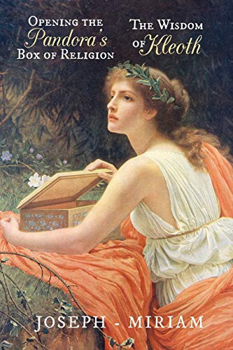 Opening the Pandora's Box of Religion - The Wisdom of Kleoth - Anthony ...