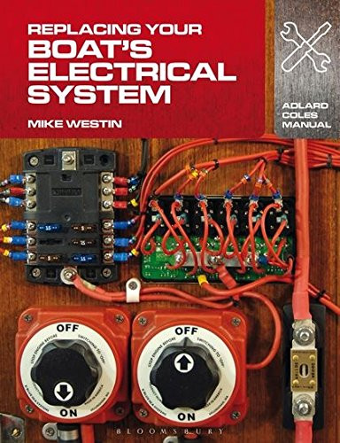 Replacing Your Boat's Electrical System (Adlard Coles Manuals) - Mike ...