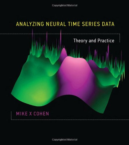 Analyzing Neural Time Series Data: Theory and Practice (The MIT Press ...