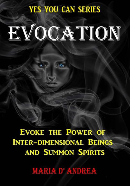 Evocation: Evoke The Power Of Inter-Dimensional Beings And Summon ...