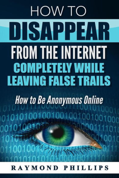 How To Disappear From The Internet Completely While Leaving False ...