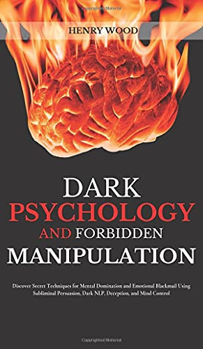 Dark Psychology And Forbidden Manipulation: Discover Secret Techniques ...