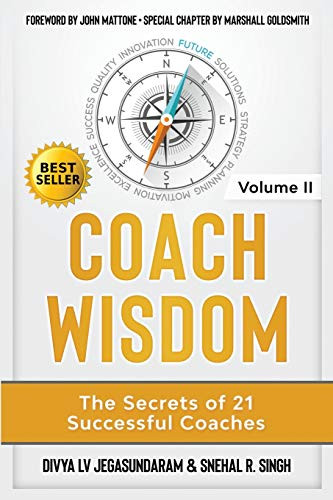 Coach Wisdom Volume II: The Secrets of 21 Successful Coaches - Snehal ...