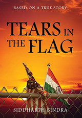 Tears in the Flag: Based on a True Story - Siddharth Bindra ...