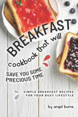 Breakfast Cookbook That Will Save You Some Precious Time: Simple ...