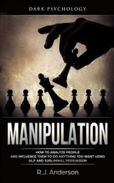Manipulation : Dark Psychology - How To Analyze People And Influence ...