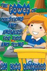 The Power Of Questions And Answers For Kids And Teens - Chad Costantino ...