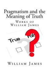 Pragmatism and the Meaning of Truth (Works of William James) - William James - 9781492292968 ...