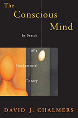 The Conscious Mind: In Search Of A Fundamental Theory (Philosophy Of ...