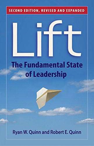 Lift: The Fundamental State of Leadership - Ryan W. Quinn ...