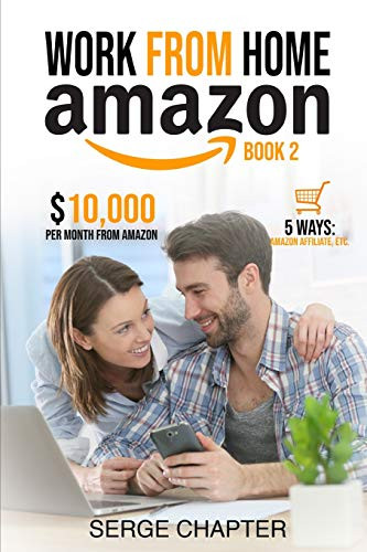 Work From Home Amazon Book 2: $10,000 Per Month From Amazon - 5 Ways ...