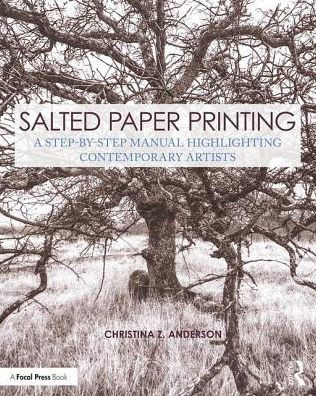 Salted Paper Printing: A Step-by-Step Manual Highlighting Contemporary ...