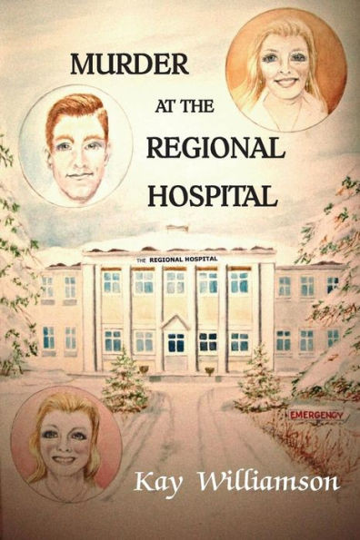 Murder At The Regional Hospital - Kay Williamson - 9781537570259 ...