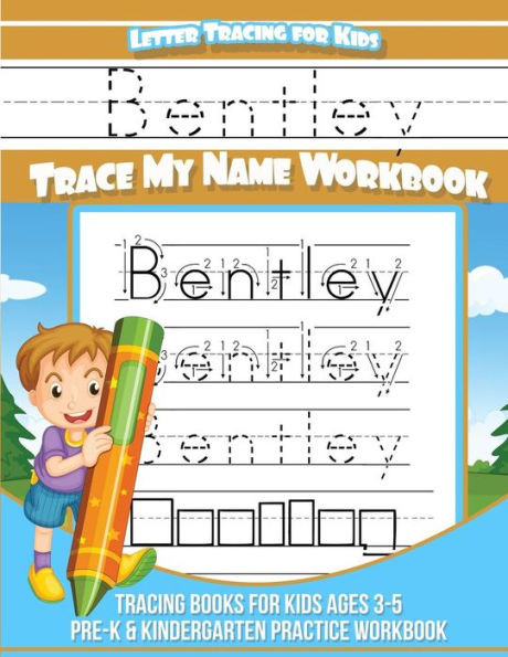 Bentley Letter Tracing for Kids Trace my Name Workbook: Tracing Books ...