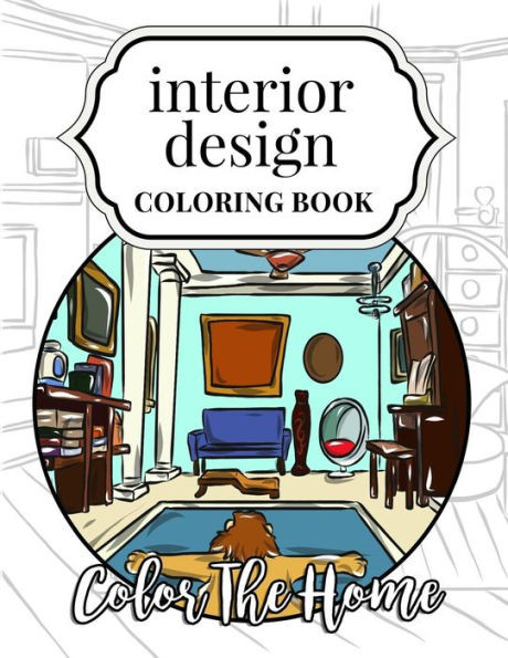 Interior Design Coloring Book: Color The Home - Megan Swanson ...