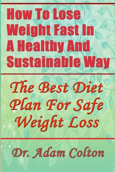 How To Lose Weight Fast In A Healthy And Sustainable Way: The Best Diet ...