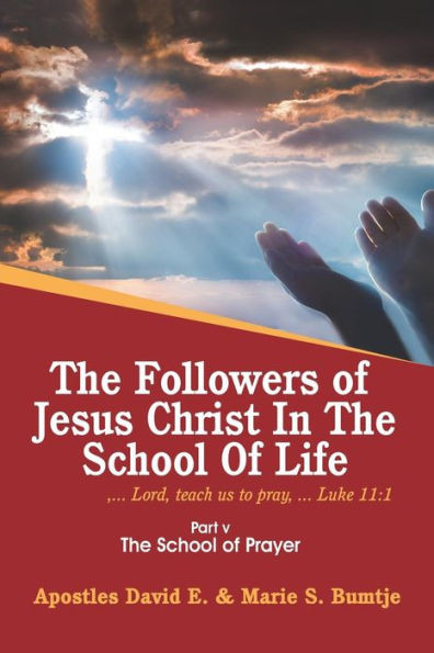 The Followers Of Jesus Christ In The School Of Life : Part V The School ...