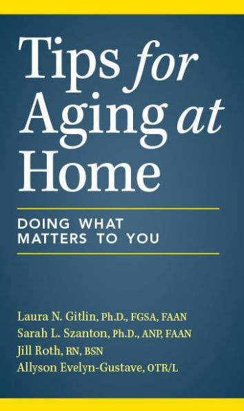 Tips For Aging At Home: Doing What Matters To You - Laura N. Gitlin ...