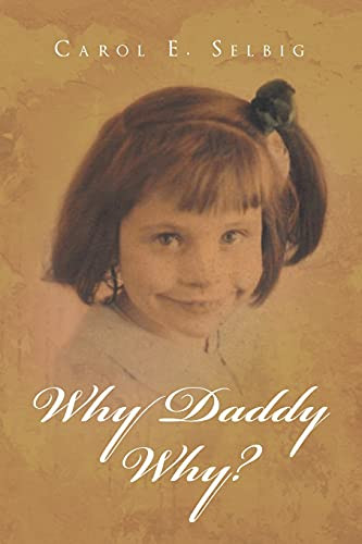 Why Daddy Why? - Carol E Selbig - 9781662814358- LibroWorld.com