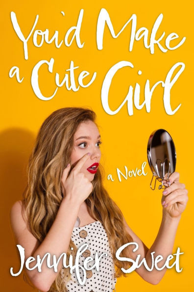 You'd Make a Cute Girl: A Gradual Feminization Novel - Jennifer Sweet ...