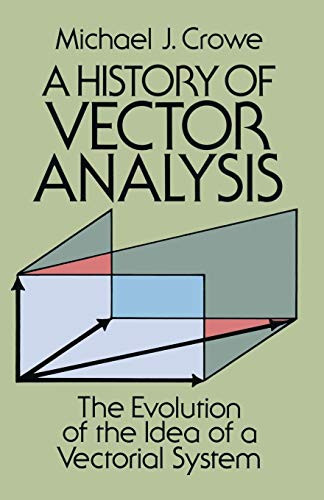 A History Of Vector Analysis: The Evolution Of The Idea Of A Vectorial ...