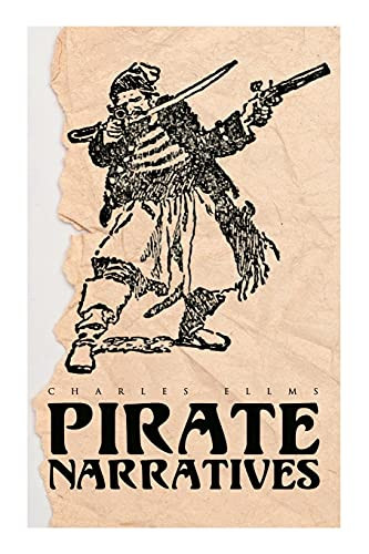 Pirate Narratives: The Pirates Own Book: Authentic Narratives Of The ...