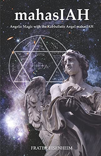 Mahasiah: Angelic Magic With The Kabbalistic Angel Mahasiah - Frater ...