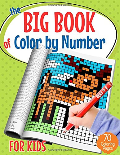 The Big Book of Color by Number for Kids: Pixel Art Coloring Book for ...