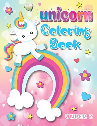 Unicorn Coloring Book Under 2: Big Coloring Book For Toddlers Over 100 ...