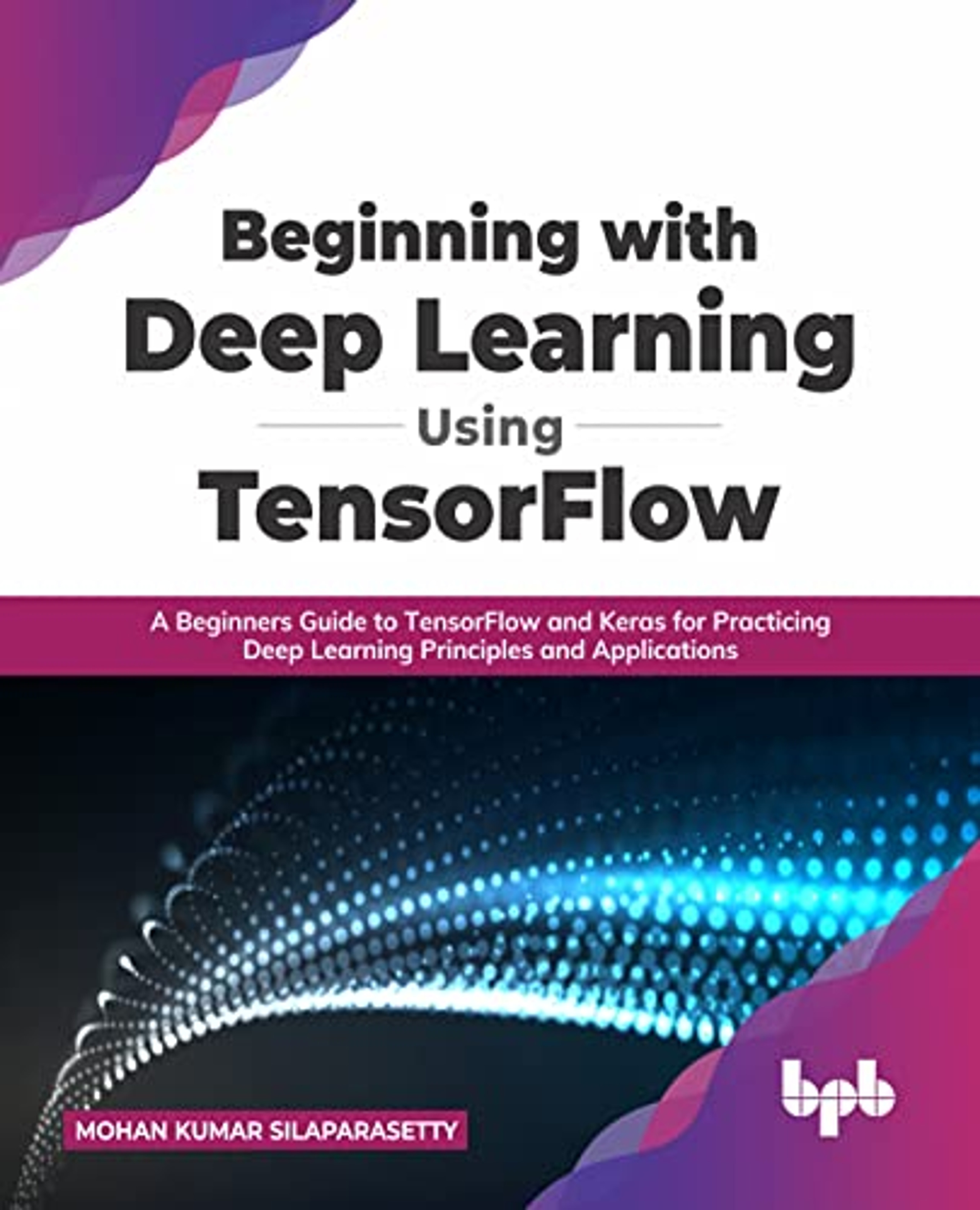 Beginning With Deep Learning Using Tensorflow: A Beginners Guide To ...