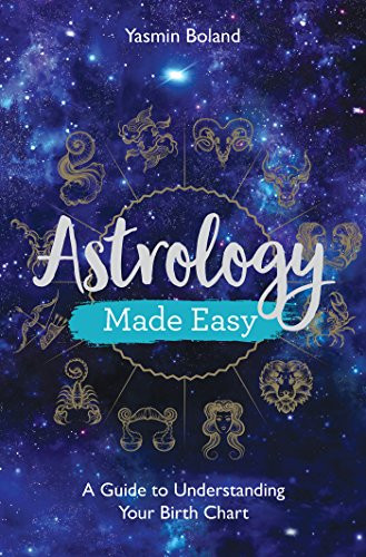 Astrology Made Easy: A Guide to Understanding Your Birth Chart - Yasmin ...